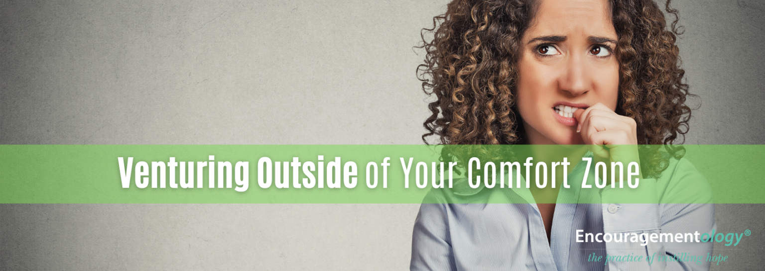 Venturing Outside of Your Comfort Zone | Encouragementology